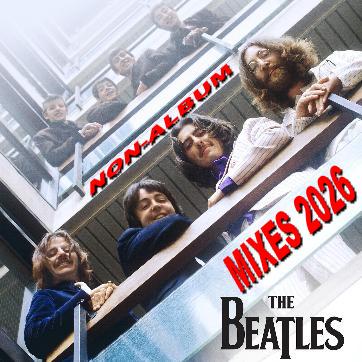 BEATLES: 2026 MIXES-NOT ON ANY ALBUM